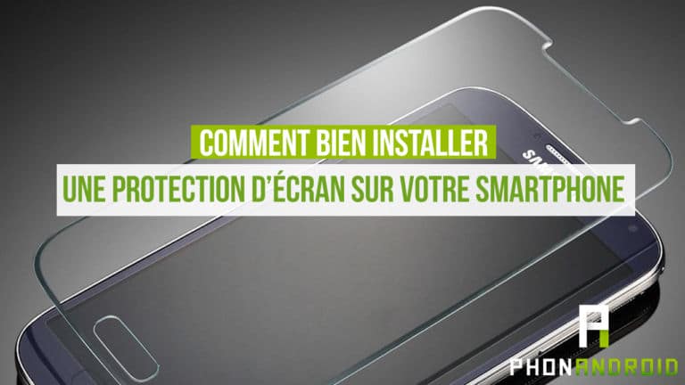 Smartphone : comment bien installer une protection d'écran
